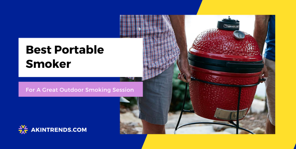 Best Portable Smoker For A Great Outdoor Smoking Session - Akin Trends