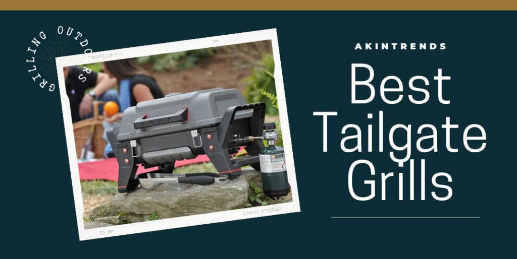 Best Tailgate Grills For The Best Family Vacation - Akin Trends